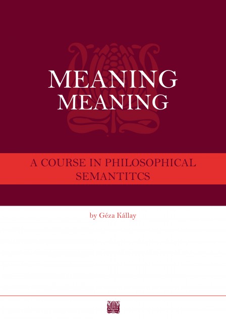 MEANING: A Course in Philosophical Semantics | ELTE Reader